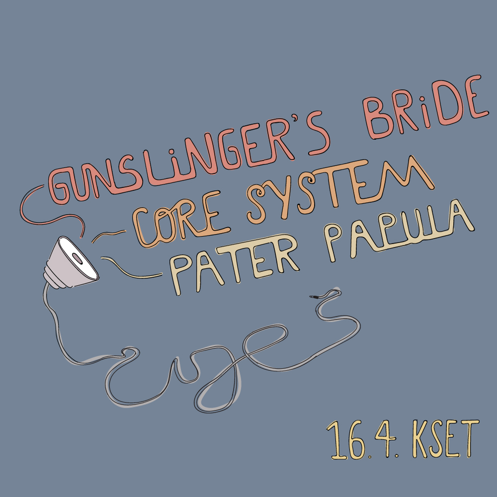 KSET.org - Čuješ?!: Pater Papula, Core System, Gunslinger's Bride